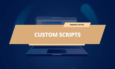 Full Visibility With Pre Configured Custom Scripts