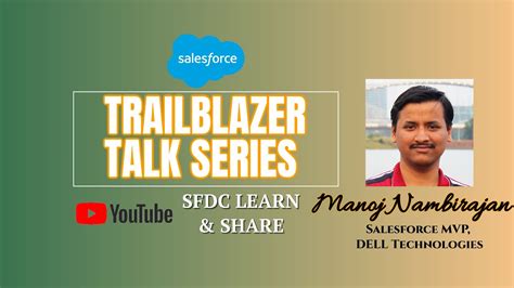 Manoj Nambirajan Salesforce Trailblazer Talk Series Youtube