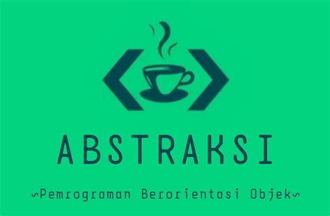 abstraksi dan class abstract pada pemrograman berorientasi objek java