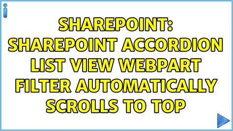 Sharepoint Sharepoint Accordion List View Webpart Filter Automatically Scrolls To Top Youtube