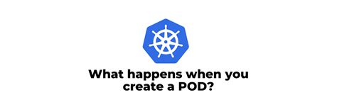 What Happens When You Create A Pod By Srinivas Karnati Medium