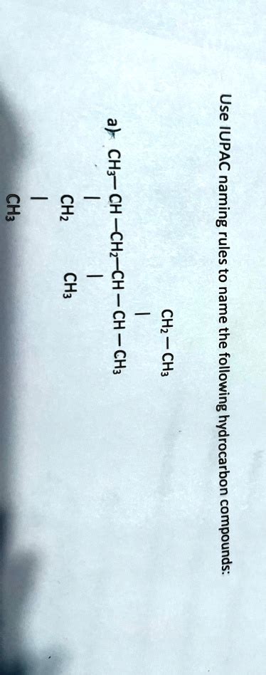 Use Iupac Naming Rules To Name The Following Hydrocarbon Compounds Ch2 Ch3 A Ch3 Ch Ch2 Ch