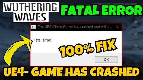 Ue4 Client Game Has Crashed Fatal Error Wuthering Waves Fix Youtube
