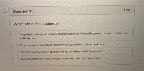 Solved Question Pts What Is True About Puberty The Chegg Com
