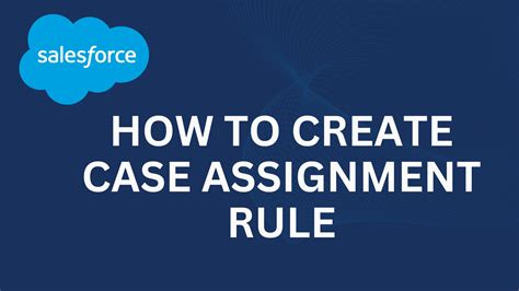 How To Create Case Assignment Rules Salesforce Mamba