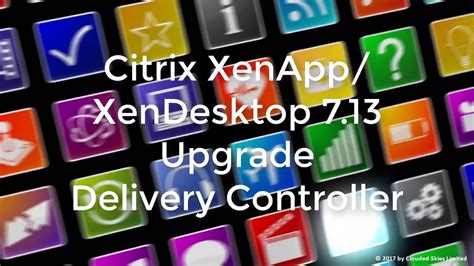 Citrix Xenapp Xendesktop 7 13 Upgrade Delivery Controller Youtube