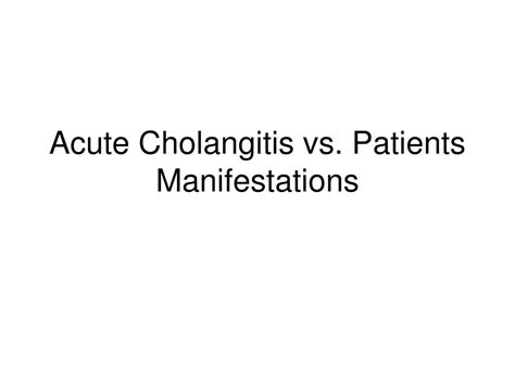 PPT Acute Cholangitis Vs Patients Manifestations PowerPoint Presentation ID 3135992
