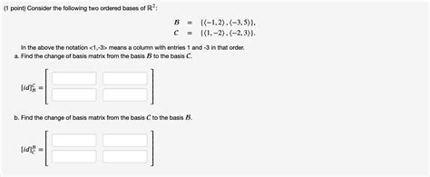 Solved 1 Point Consider The Following Two Ordered Bases Of