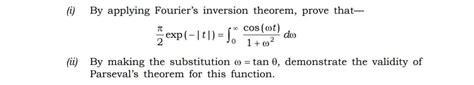 Solved I By Applying Fourier S Inversion Theorem Prove Chegg Com