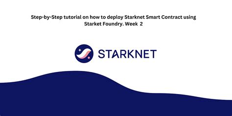 Step By Step Tutorial On How To Deploy Starknet Smart Contract Using Starket Foundry Week 2