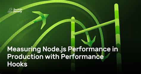 Measuring Nodejs Performance In Production With Performance Hooks
