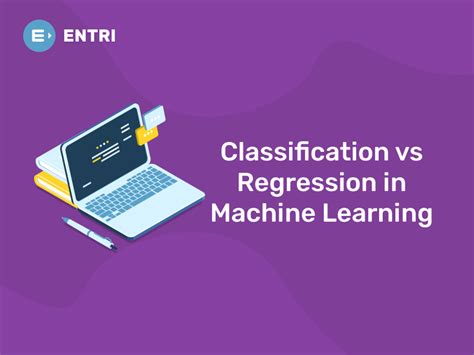 Classification Vs Regression In Machine Learning Entri Blog