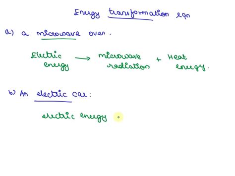 Solved Write The Energy Transformation Equation For Each Of The Following A A Microwave Oven