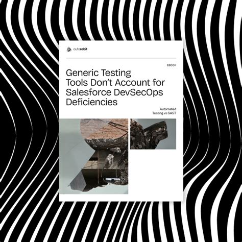 Generic Testing Tools Dont Account For Salesforce Devsecops Deficiencies Autorabit