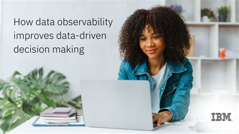 How Data Observability Improves Data Driven Decision Making Versatil