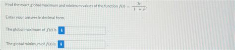 Solved Find The Exact Global Maximum And Minimum Values Of