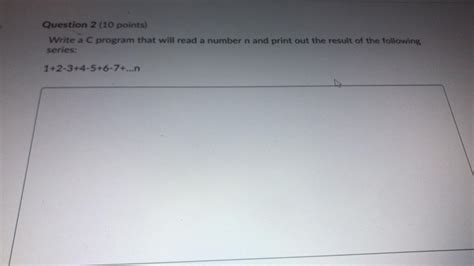 Solved Question 2 10 Points Write A C Program That Will