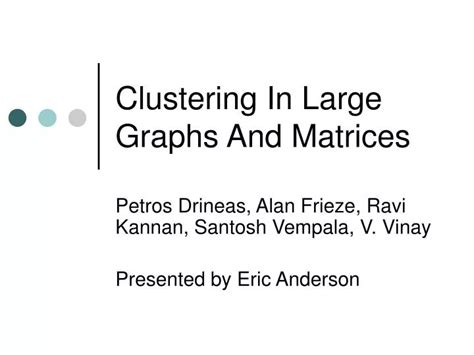 Ppt Clustering In Large Graphs And Matrices Powerpoint Presentation