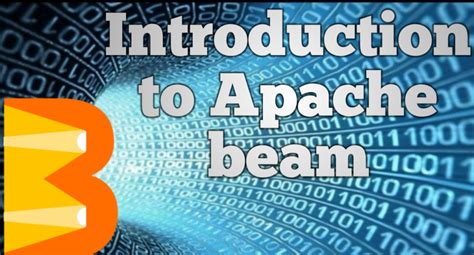 What Is Apache Beam And Use Cases Of Apache Beam