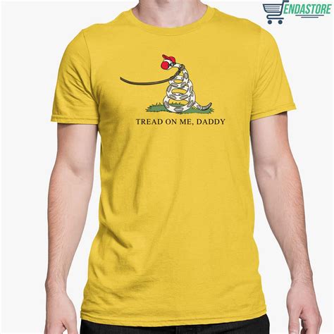 Snake Tread On Me Daddy T Shirt Endastore Com
