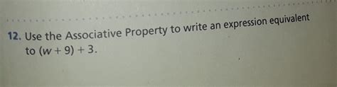 Solved 12 Use The Associative Property To Write An Expression