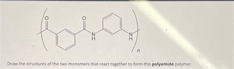 Solved Draw The Structures Of The Two Monomers That React