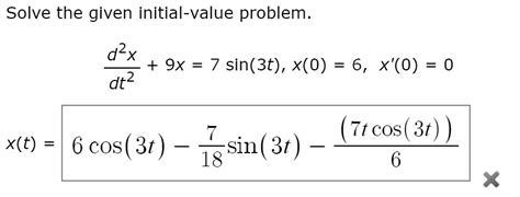 Solved Solve The Given Initial Value Problem D2x 9x 7 Sin3t X0 Dt2 6 X0 0 7t