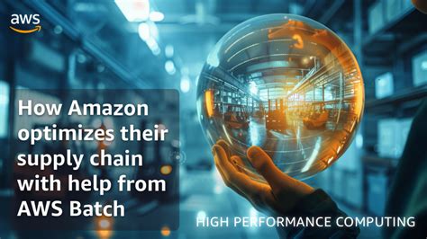 How Amazon Optimizes Their Supply Chain With Help From Aws Batch Aws