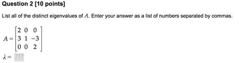 Solved List All Of The Distinct Eigenvalues Of A Enter Your