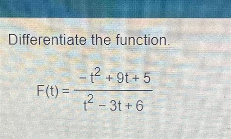 Solved Differentiate The Function F T T2 9t 5t2 3t 6