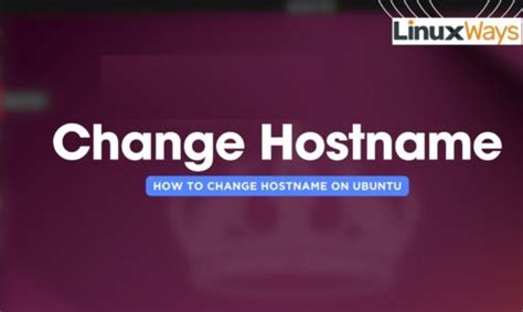 How To Change Host Name On Ubuntu LinuxWays