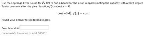 Solved Use The Lagrange Error Bound For Pn X To Find A Chegg Com
