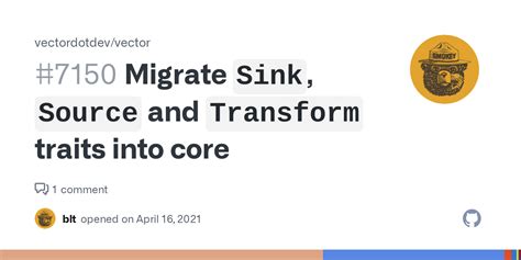 Migrate `sink` `source` And `transform` Traits Into Core · Issue 7150 · Vectordotdevvector