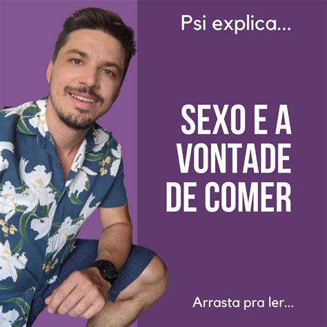 Sexo E A Vontade De Comer