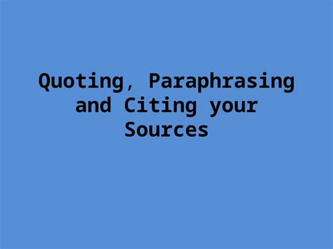 Pptx Quoting Paraphrasing And Citing Your Sources Plagiarism What Is Plagiarism Passing Off