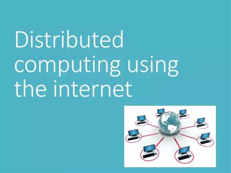 Ppt Distributed Computing Using The Internet Powerpoint Presentation
