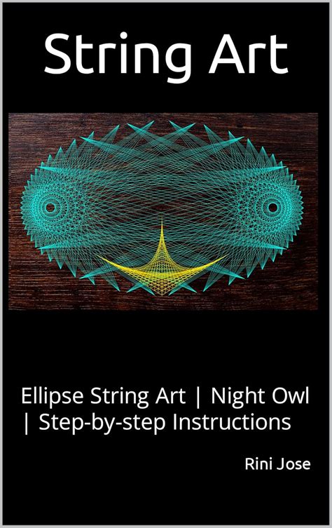 String Art Ellipse String Art Night Owl Step By Step Instructions Kindle Edition By Jose