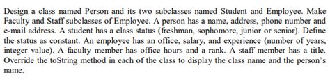 Solved Design A Class Named Person And Its Two Subclasses