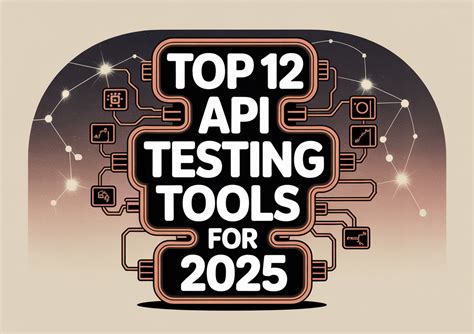 Top 12 Api Testing Tools For 2025