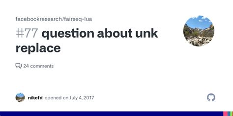 Question About Unk Replace · Issue 77 · Facebookresearchfairseq Lua