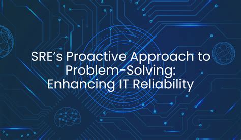 Sres Proactive Approach To Problem Solving Boosting It Reliability