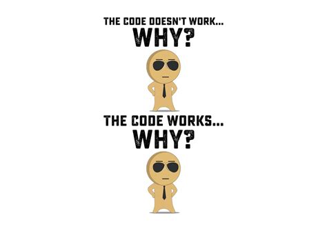 The Code Doesnt Work Whythe Code Works Coding Meme Greeting Card By Nassy