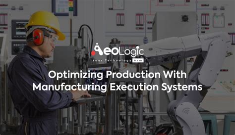 Optimizing Production With Manufacturing Execution Systems Aeologic Blog