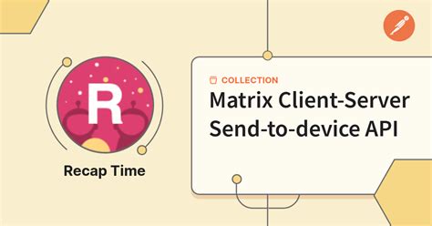 Matrix Client Server Send To Device Api Matrix Api Spec Postman Api Network