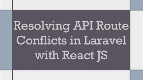 Resolving Api Route Conflicts In Laravel With React Js Youtube