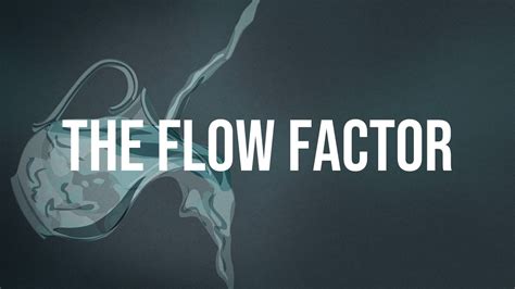 The Flow Factor New And Living Way