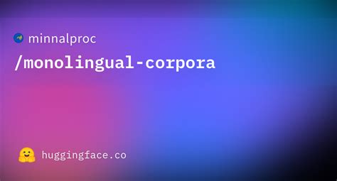 Minnalprocmonolingual Corpora · Datasets At Hugging Face