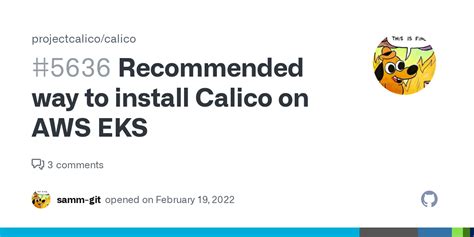 Recommended Way To Install Calico On Aws Eks · Issue 5636 · Projectcalicocalico · Github