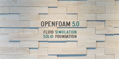 Openfoam 50 Released Openfoam Foundation Openfoam