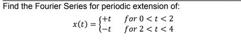 Solved Find The Fourier Series For Periodic Extension Of